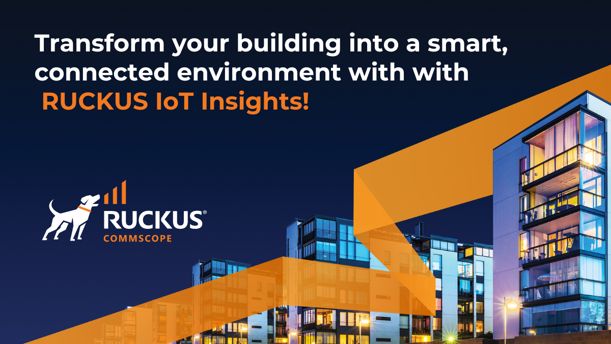 The future of smart buildings with RUCKUS® IoT Insights | BTR News